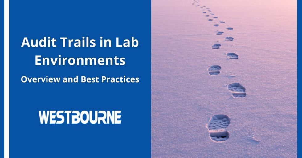 Audit Trails in Lab Environments – Overview and Best Practices - Westbourne