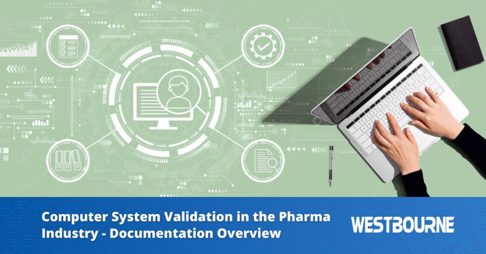 Overview of the Documentation Required to Validate Computer Systems in the Pharmaceutical ...