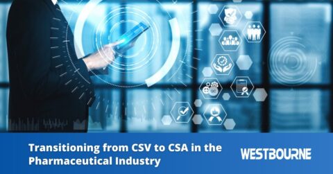 Transitioning from CSV to CSA in the Pharmaceutical Industry - Westbourne