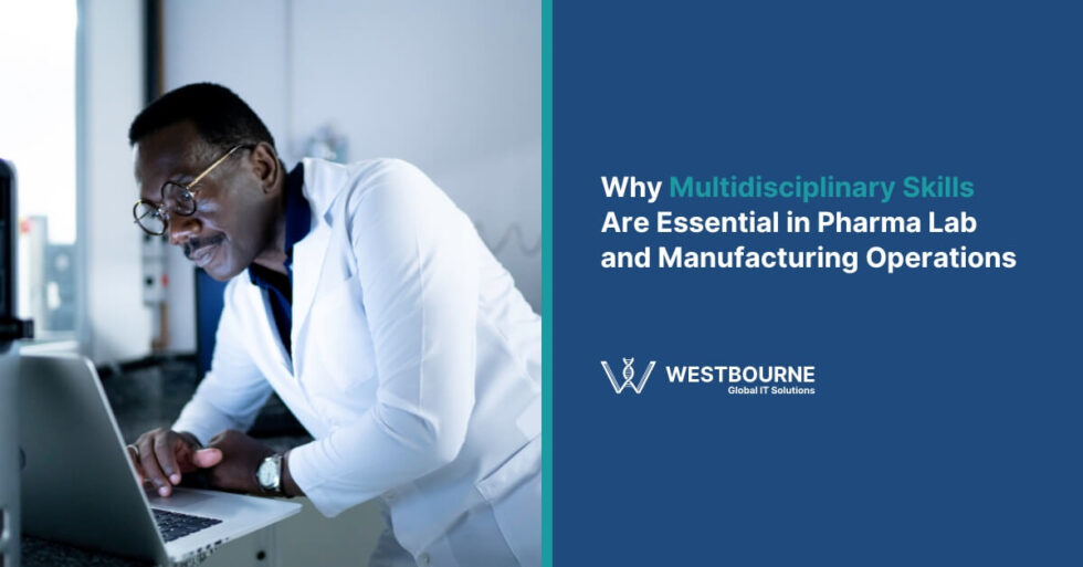 Why Multidisciplinary Skills Are Essential in Pharma Lab and ...