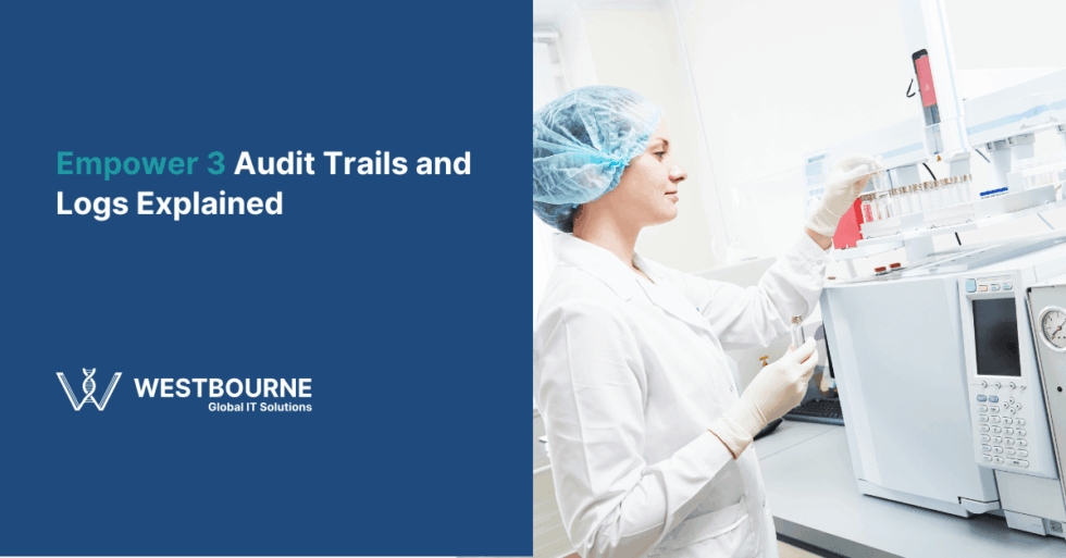Empower 3 Audit Trails and Logs Explained - Westbourne
