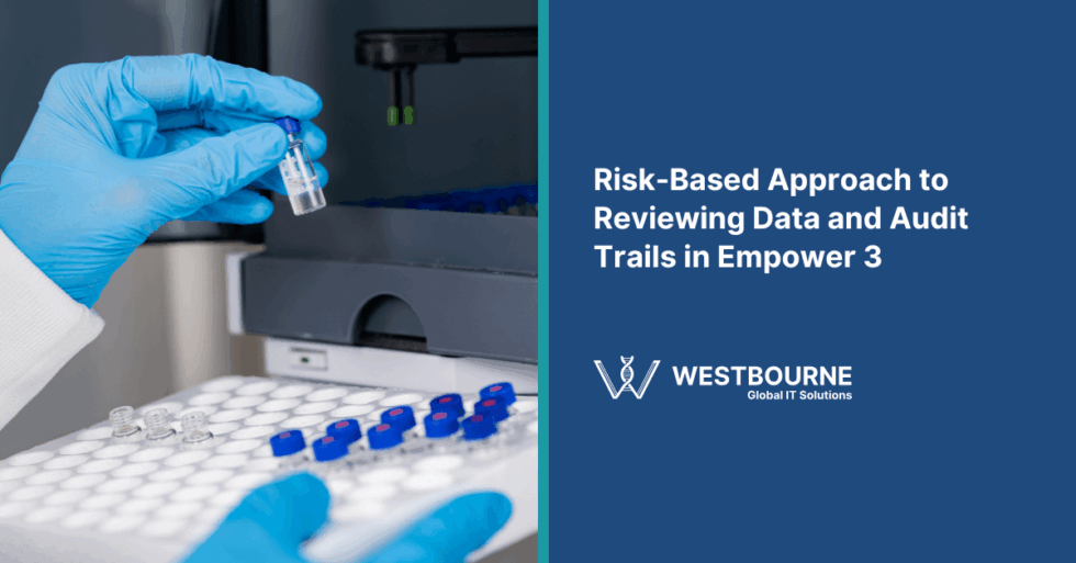Risk-Based Approach to Reviewing Data and Audit Trails in Empower 3 ...